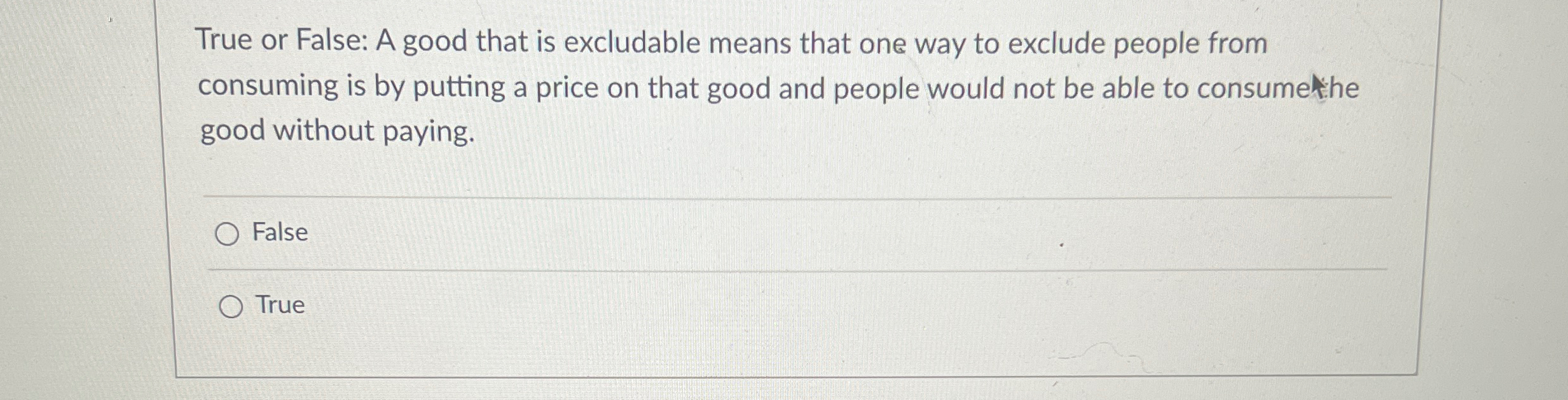 Solved True or False: A good that is excludable means that | Chegg.com