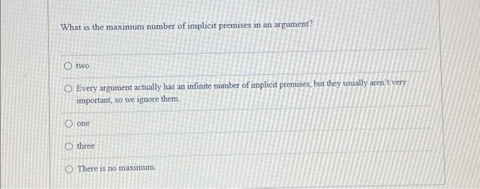 What is the maximum number of implicit premises in an | Chegg.com