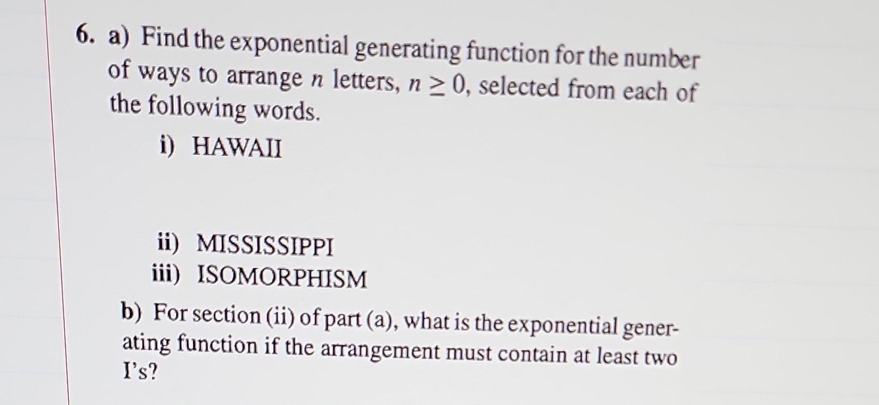 Solved 6 A Find The Exponential Generating Function For