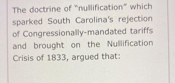 The doctrine of "nullification" which sparked South | Chegg.com