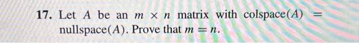 Solved 17. Let A be an m×n matrix with colspace (A)= | Chegg.com