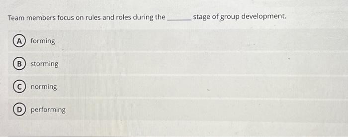 Solved Team members focus on rules and roles during the | Chegg.com