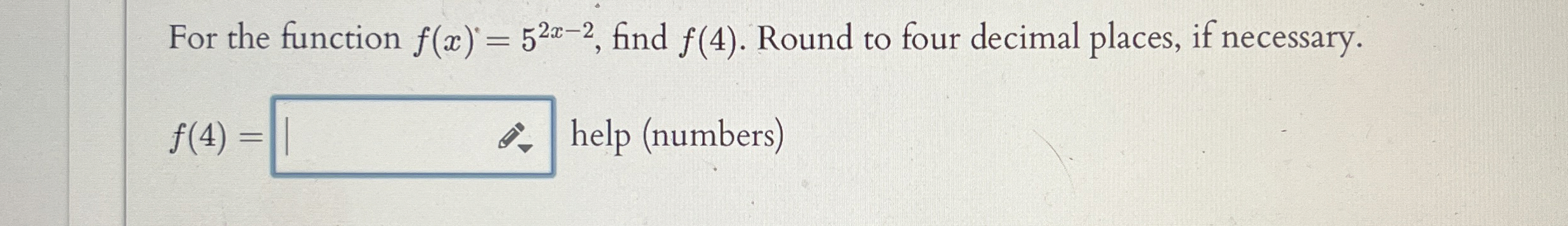 Solved For the function f(x)°=52x-2, ﻿find f(4). ﻿Round to | Chegg.com