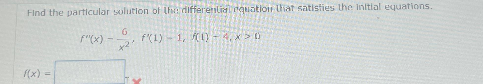 Solved Find the particular solution of the differential | Chegg.com