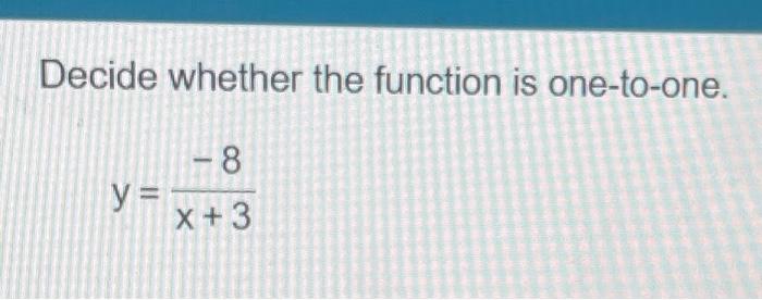Solved Decide whether the function is one-to-one. y=x+3−8 | Chegg.com