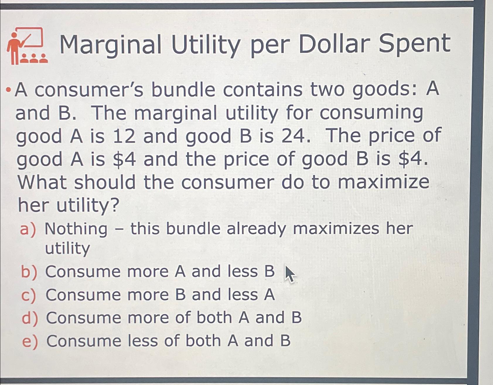 Solved Marginal Utility per Dollar SpentA consumer's bundle | Chegg.com