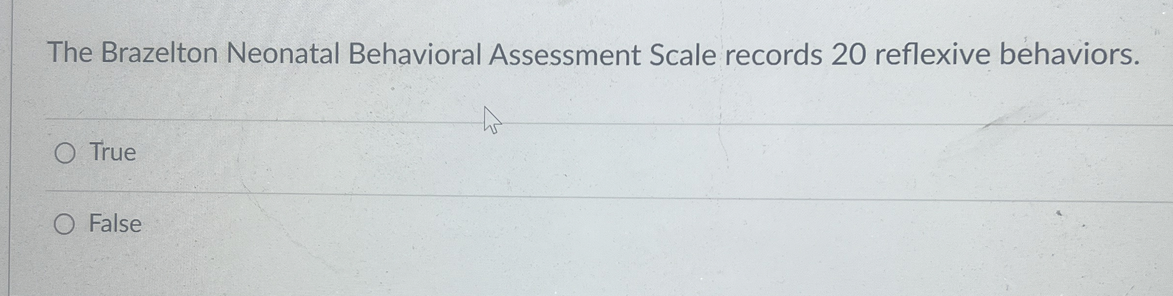 Solved The Brazelton Neonatal Behavioral Assessment Scale | Chegg.com