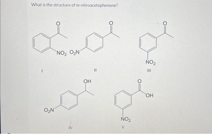 Solved What is the structure of \\( m \\)-nitroacetophenone? | Chegg.com