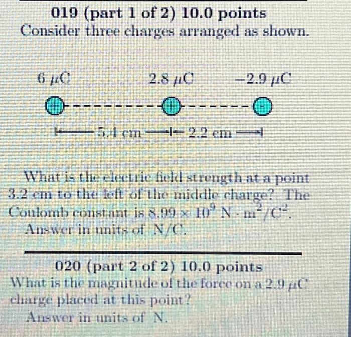 Solved 019 (part 1 of 2) 10.0 points Consider three charges | Chegg.com