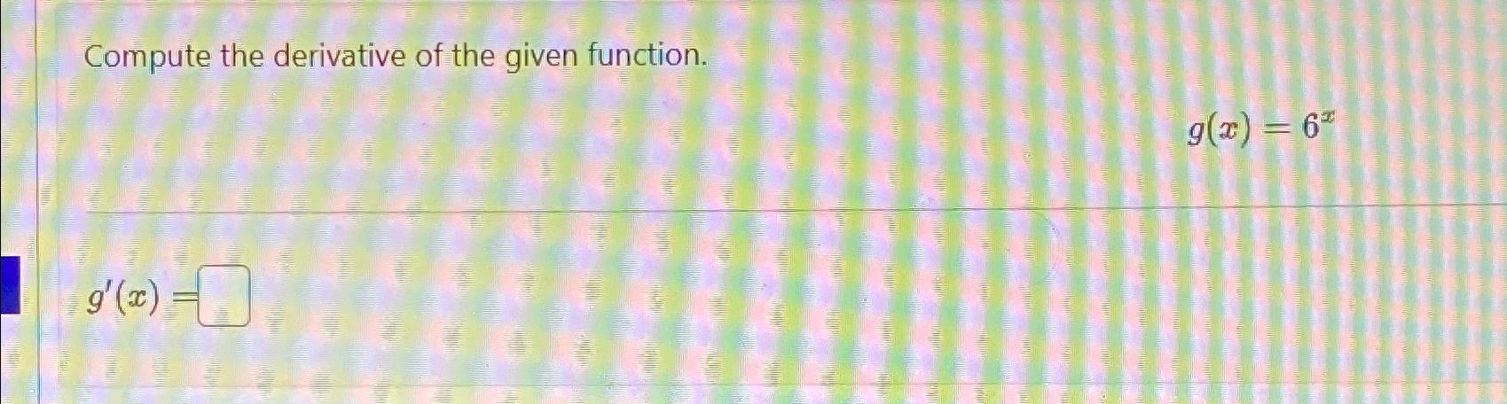 Solved Compute the derivative of the given | Chegg.com