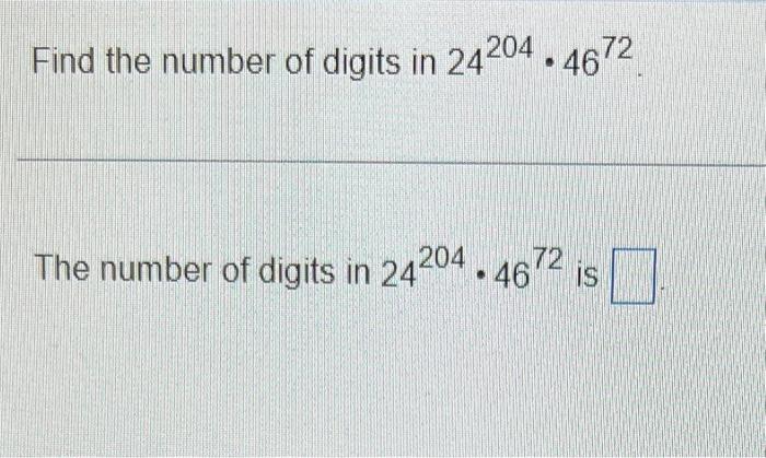 Solved Find the number of digits in 24204⋅4672 The number of | Chegg.com