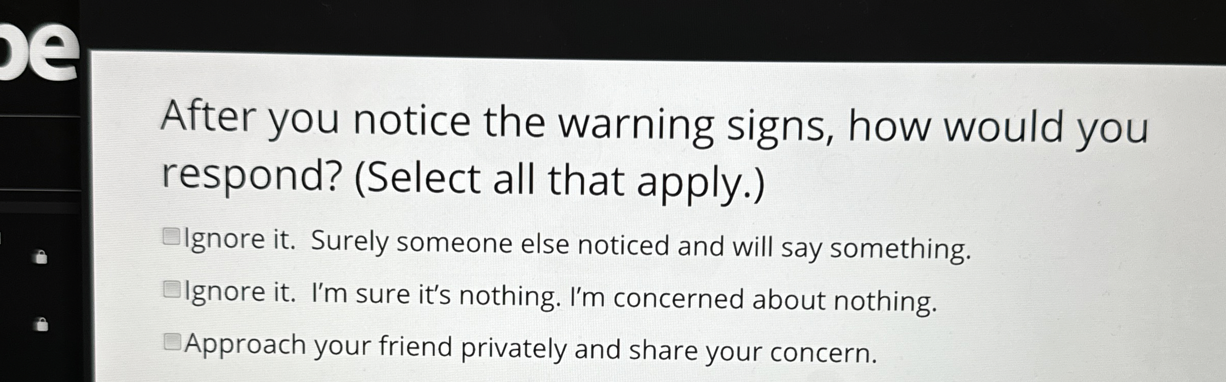 Solved After you notice the warning signs, how would | Chegg.com