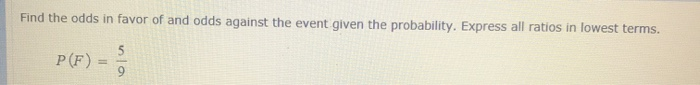 Solved Find the odds in favor of and odds against the event | Chegg.com