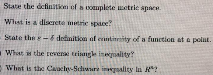 Solved State the definition of a complete metric space. What | Chegg.com