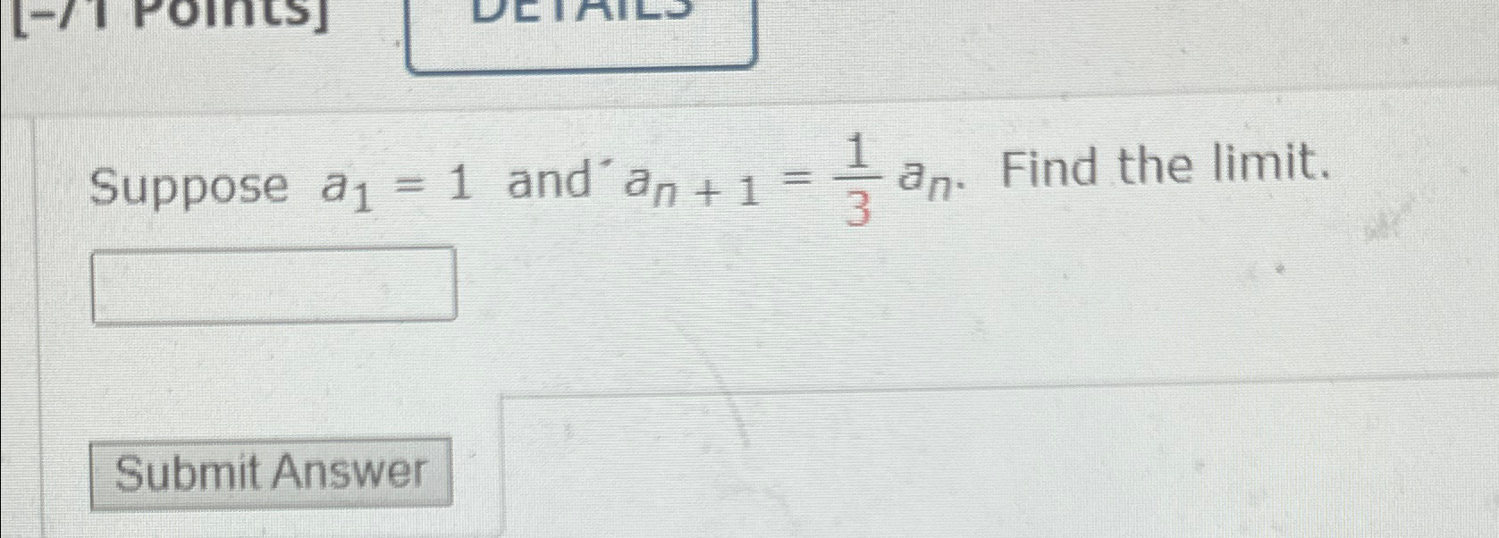 Solved Suppose a1=1 ﻿and an+1=13an. ﻿Find the limit. | Chegg.com