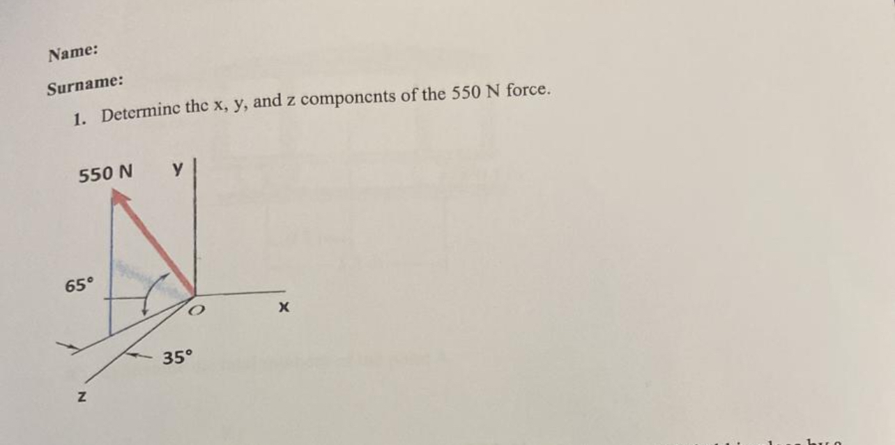 Solved by an EXPERT Name:Surname:Determine the x,y, ﻿and z ﻿components of | Chegg.com