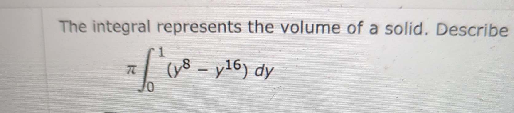 Solved The integral represents the volume of a solid. | Chegg.com