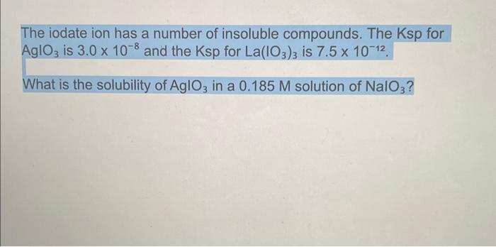 Solved The iodate ion has a number of insoluble compounds. | Chegg.com