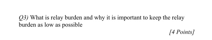 Q3) What is relay burden and why it is important to | Chegg.com