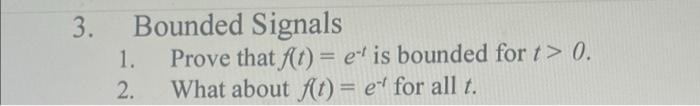Solved 3. Bounded Signals 1. Prove that f(t)=e−t is bounded | Chegg.com