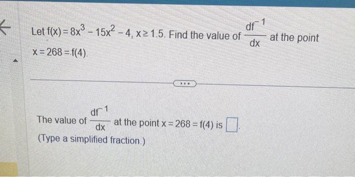 Solved Let f(x)=8x3−15x2−4,x≥1.5. Find the value of dxdf−1 | Chegg.com