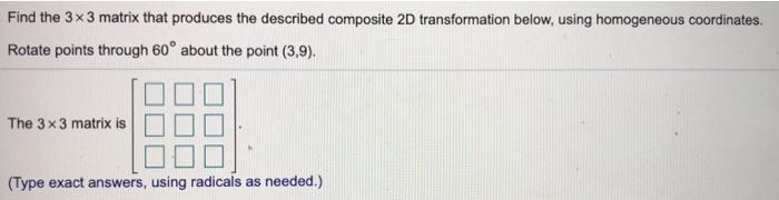 Solved Find the 3 x 3 matrix that produces the described | Chegg.com