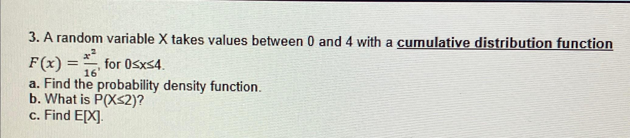 Solved A random variable x ﻿takes values between 0 ﻿and 4 | Chegg.com