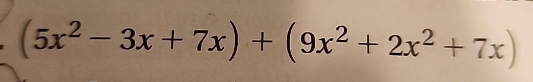 Solved (5x2-3x+7x)+(9x2+2x2+7x) | Chegg.com