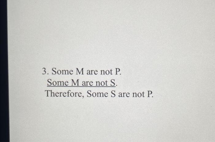 3. Some M are not P. Some M are not S. Therefore, | Chegg.com