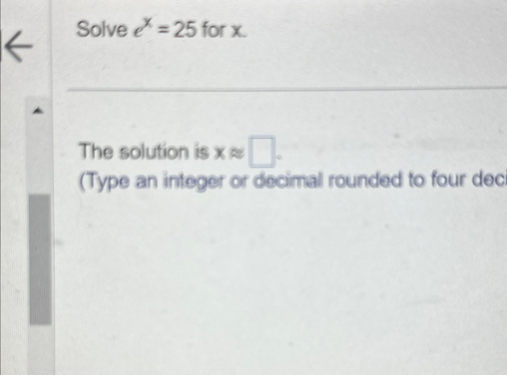 Solved Solve ex=25 ﻿for xThe solution is x~~(Type an integer | Chegg.com