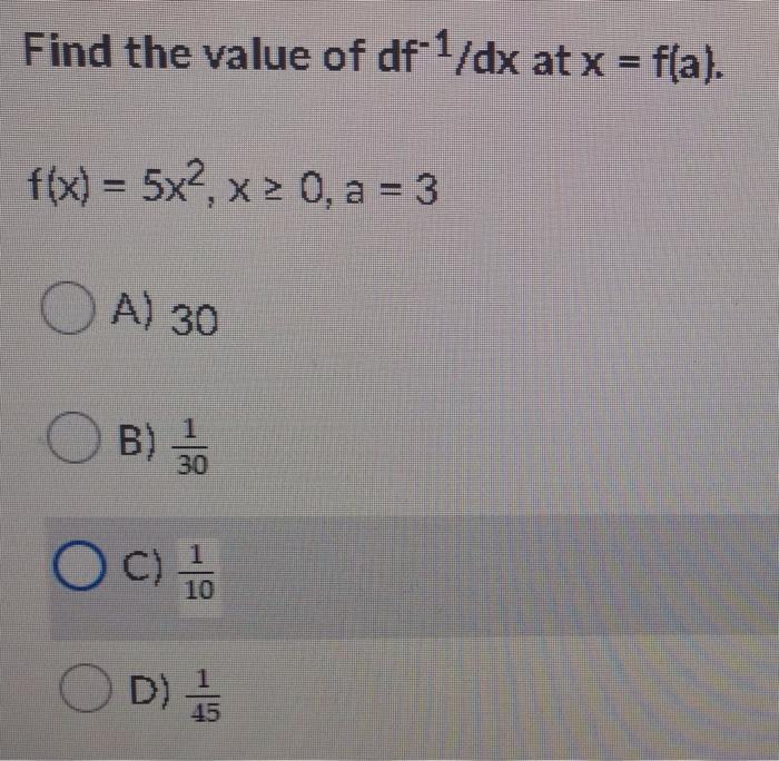 Solved Find the value of df-1/dx at x = f(a). f(x) = 5x2, | Chegg.com