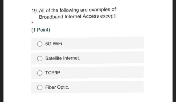 Solved 19. All of the following are examples of Broadband | Chegg.com