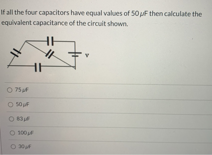 Solved If all the four capacitors have equal values of 50 pF | Chegg.com