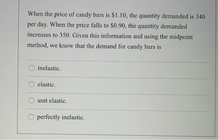 Solved When the price of candy bars is $1.10, the quantity | Chegg.com