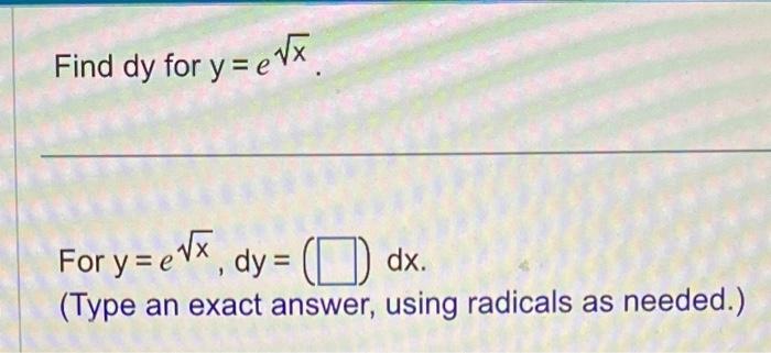 Solved Find dy for y=ex For y=ex,dy=()dx. (Type an exact | Chegg.com