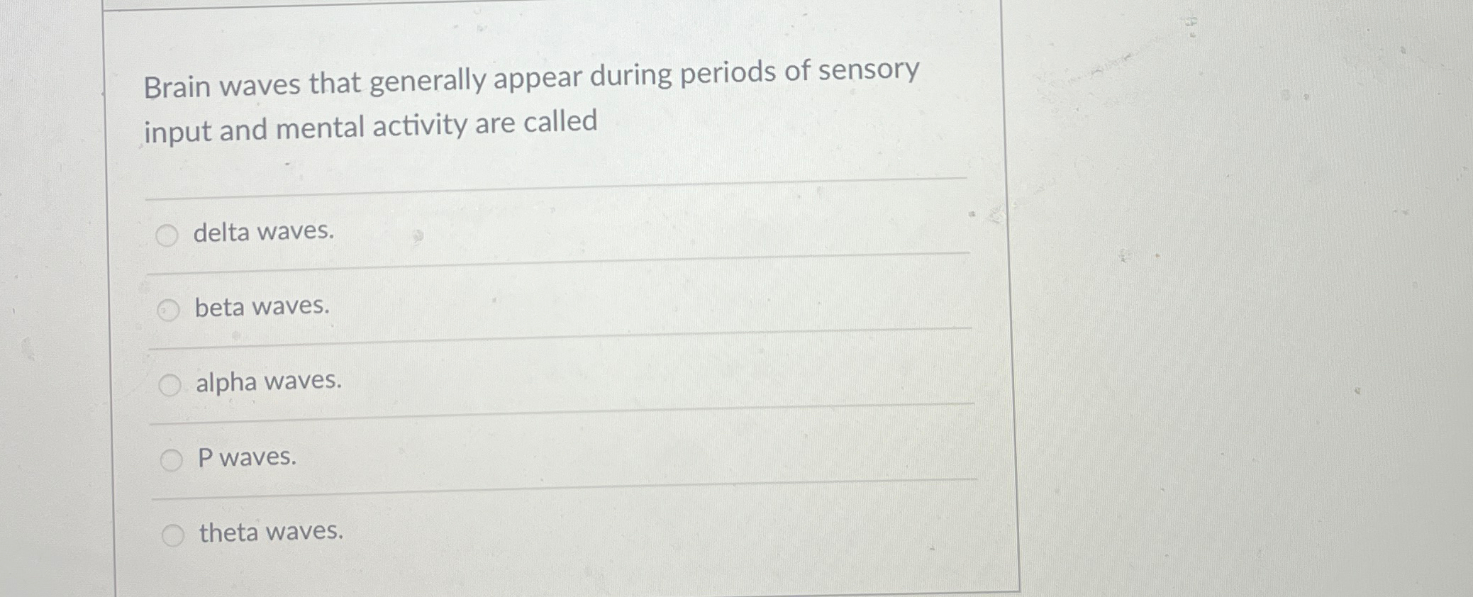 Solved Brain waves that generally appear during periods of | Chegg.com
