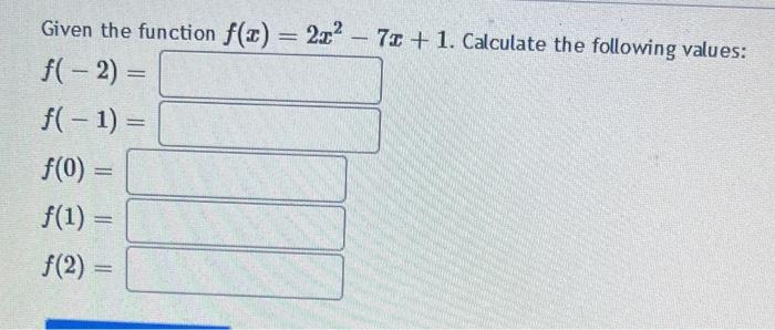 Solved Given The Function F X 2x2−7x 1 Calculate The