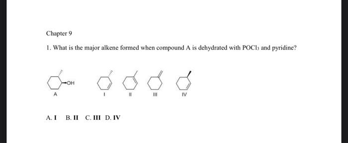 Solved 1. What is the major alkene formed when compound A is | Chegg.com