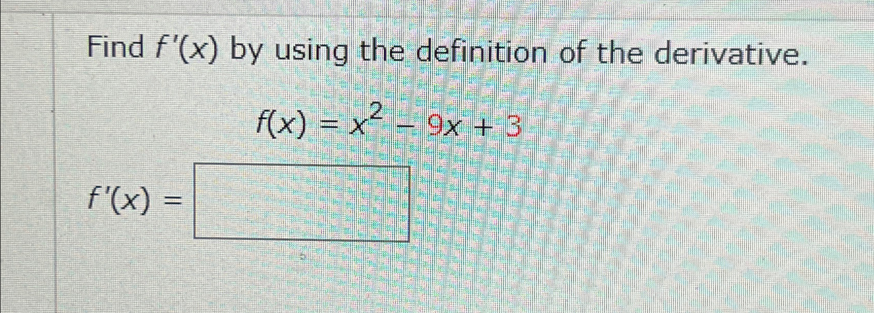 Solved Find f'(x) ﻿by using the definition of the | Chegg.com