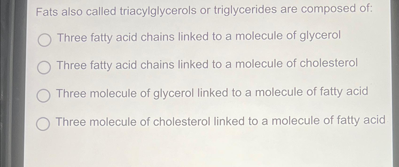 Solved Fats also called triacylglycerols or triglycerides | Chegg.com