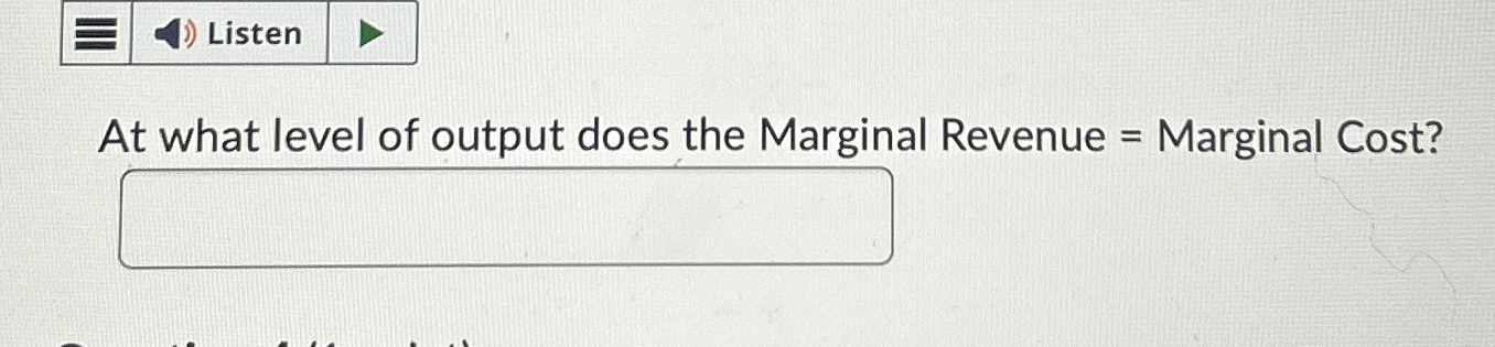 Solved At what level of output does the Marginal Revenue = | Chegg.com