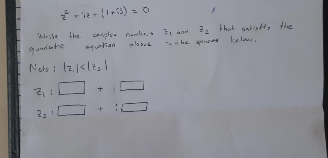 Solved ² +iz+ (1+13) = 0 above Write the Z complex numbers | Chegg.com