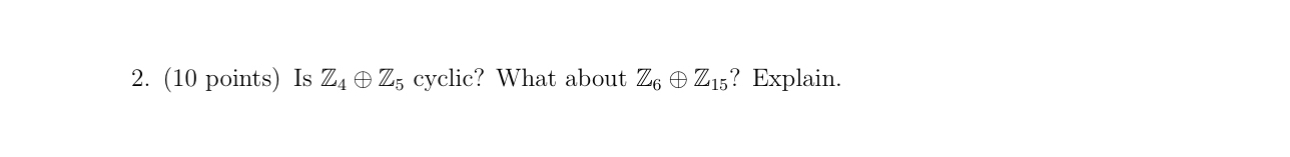 Solved (10 ﻿points) ﻿Is Z4 ﻿Direct sum Z5 ﻿cyclic? What | Chegg.com
