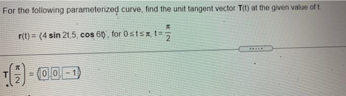 Solved For the following parameterized curve, find the unit | Chegg.com
