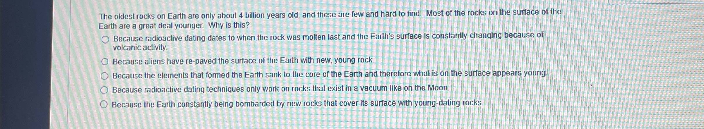 Solved The oldest rocks on Earth are only about 4 ﻿billion | Chegg.com