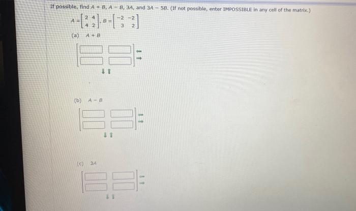 Solved If possible, find A+B,A−B,3A, and 3.4−5B. (If not | Chegg.com