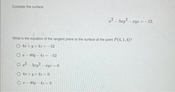 Solved Consider the surface x2−3xy2−xyz=−12 What is the | Chegg.com