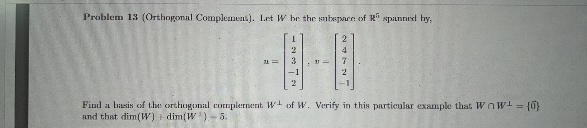 Solved Problem 13 (Orthogonal ﻿Complement). ﻿Let W be ﻿the | Chegg.com
