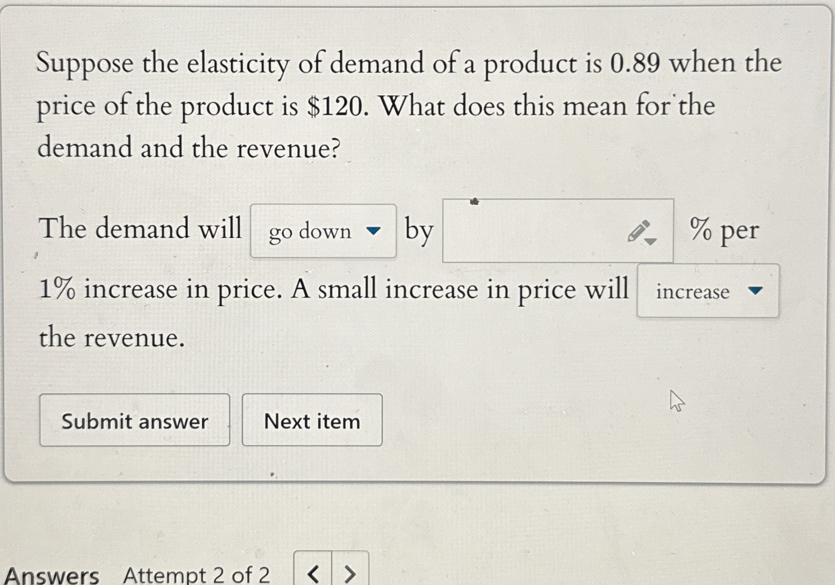 Solved Suppose the elasticity of demand of a product is 0.89 | Chegg.com