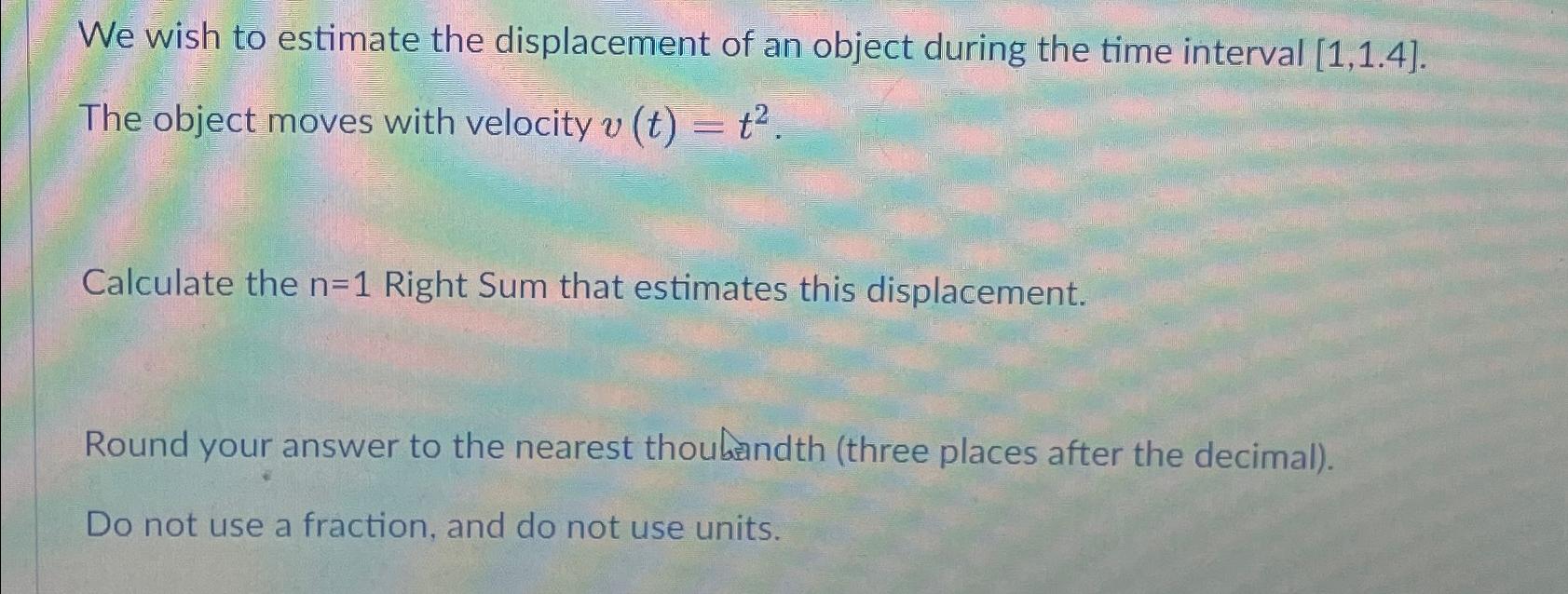 Solved We wish to estimate the displacement of an object | Chegg.com